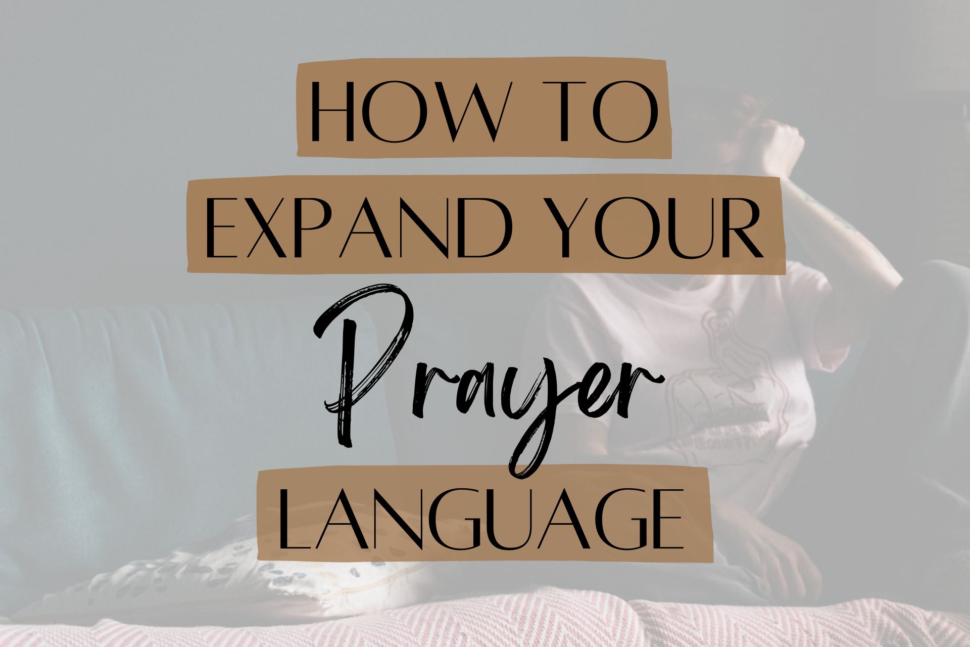 Expand your prayer language with these names for God