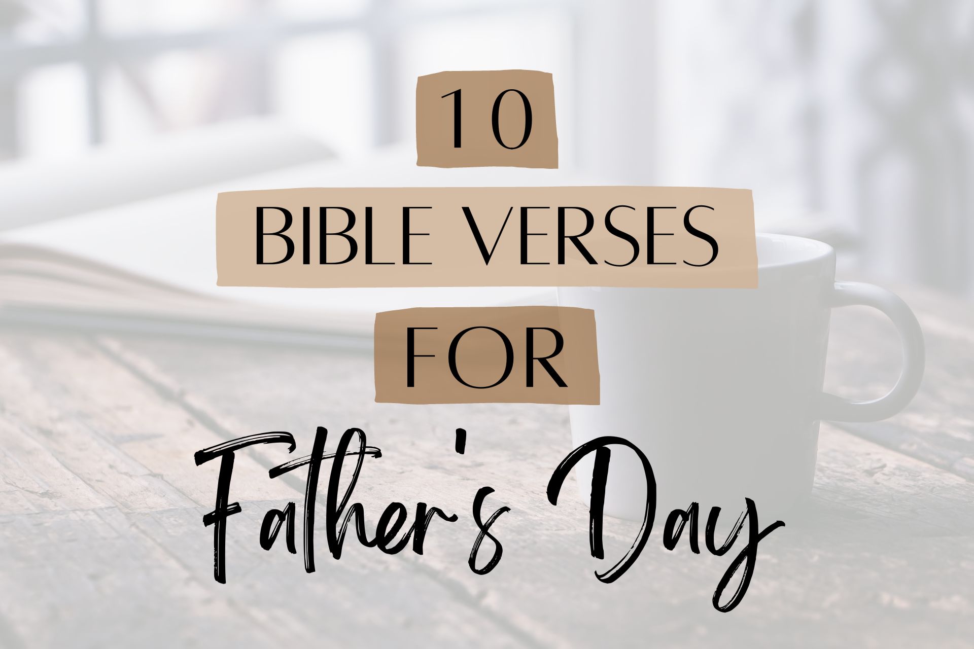 List of Bible verses to share with Dad on Father's Day