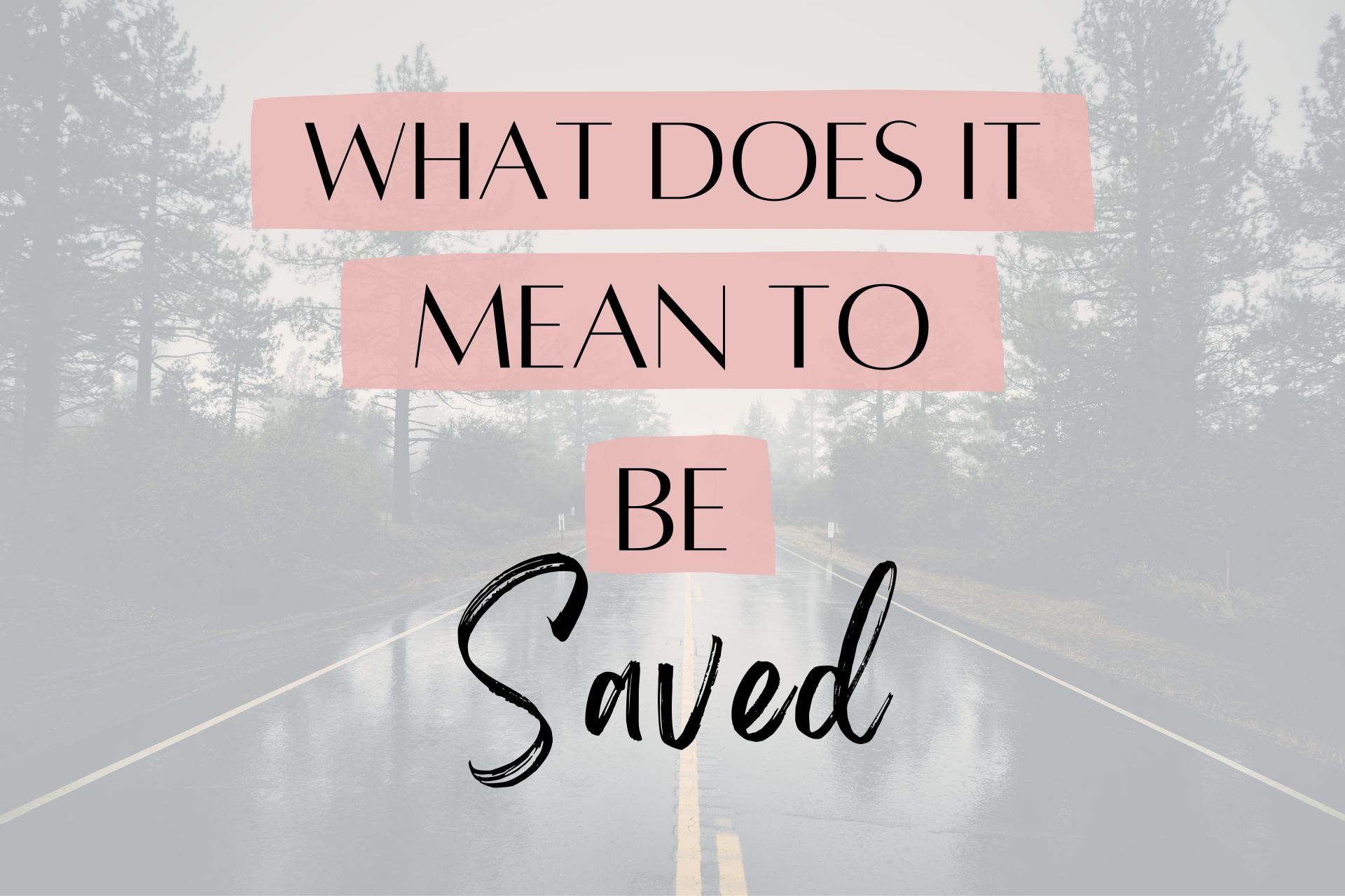 What does it mean to be saved?